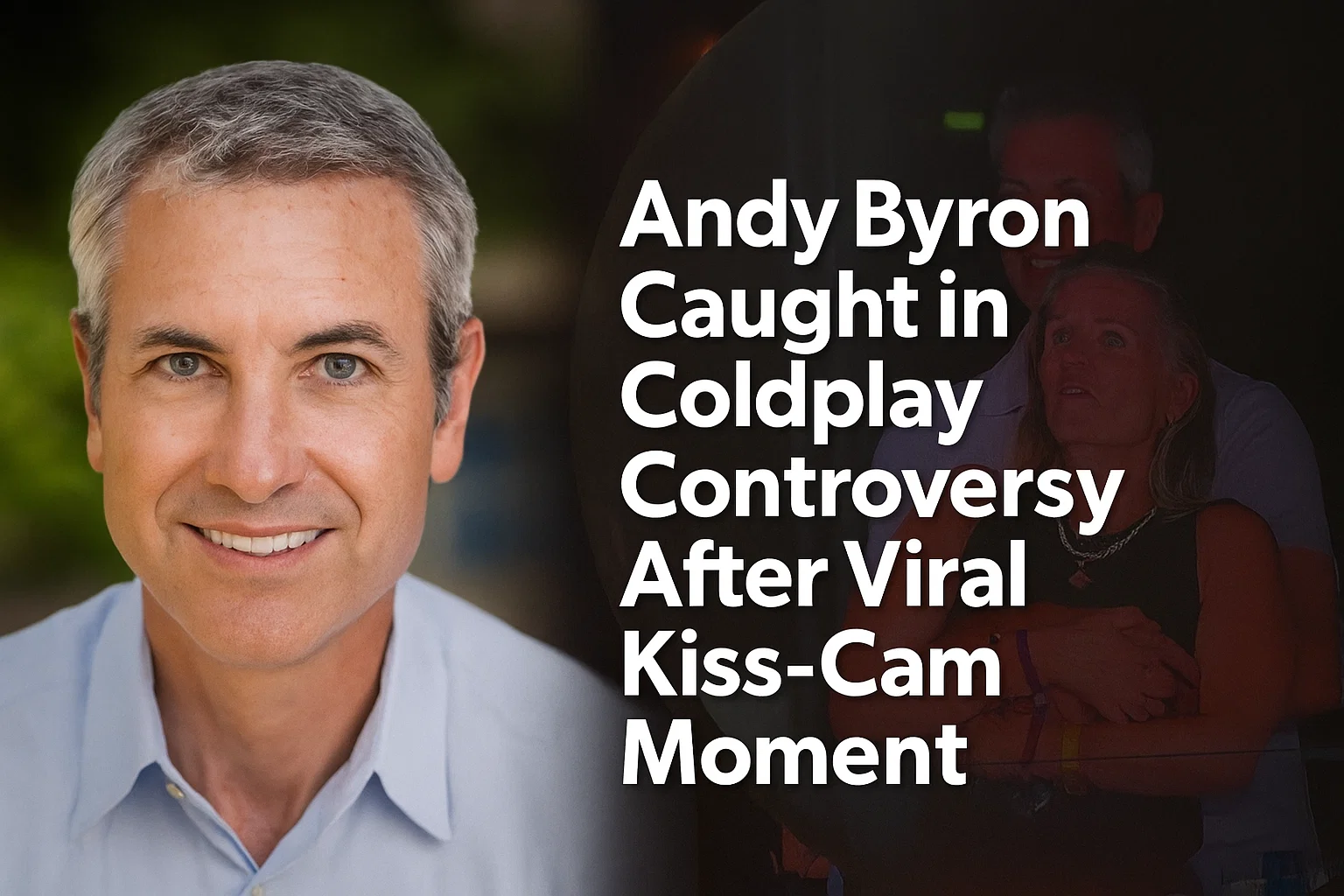 Andy Byron Caught in Coldplay Controversy After Viral Kiss‑Cam Moment ...